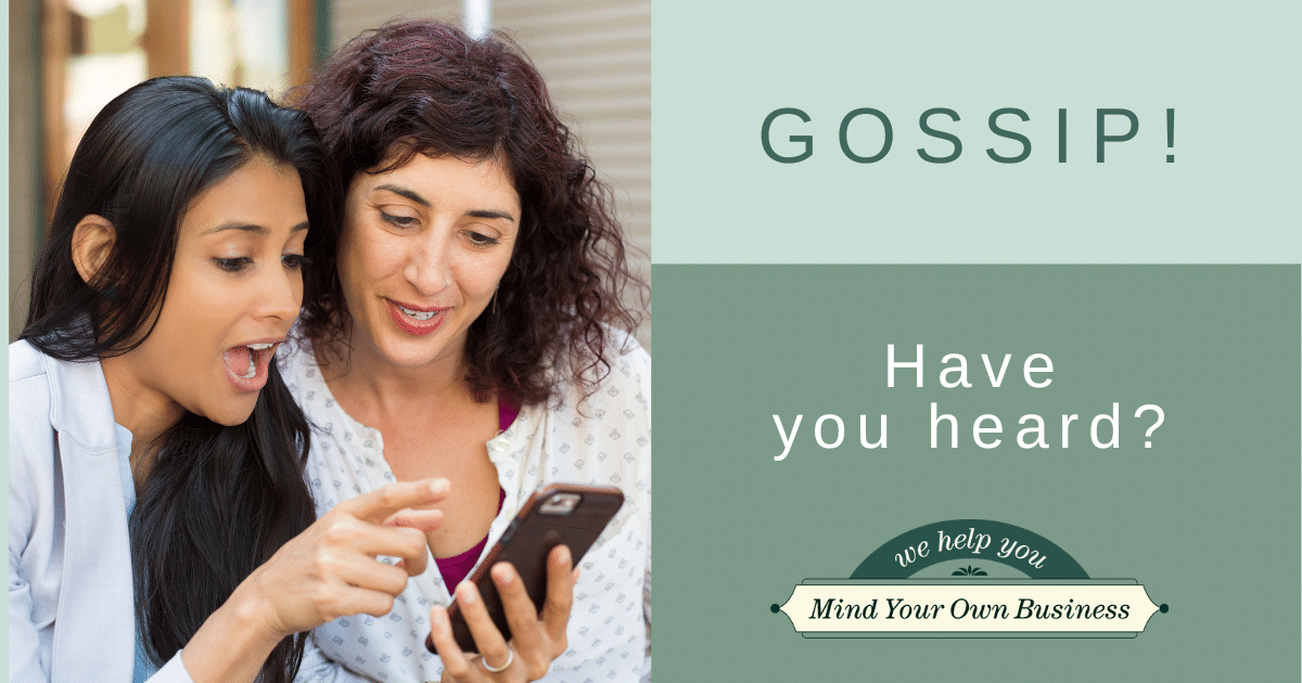 GOSSIP! Have you heard? - Mind Your Own Business